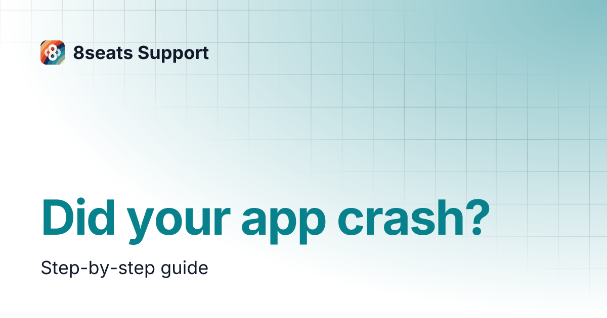 Did your app crash? | 8seats Support